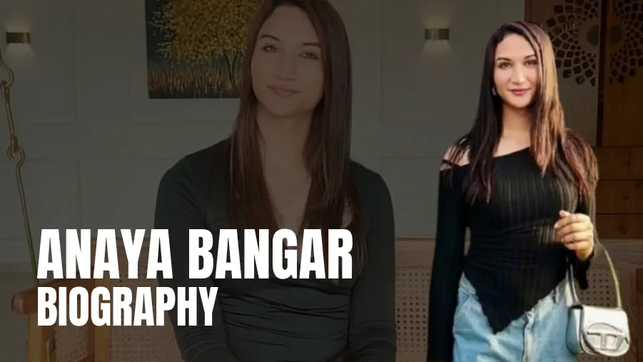 Anaya Bangar: Net Worth, Boyfriend, Family, Relationship Status